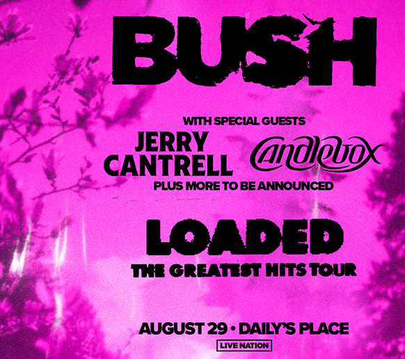 Bush - Loaded: The Greatest Hits Tour | Daily's Place